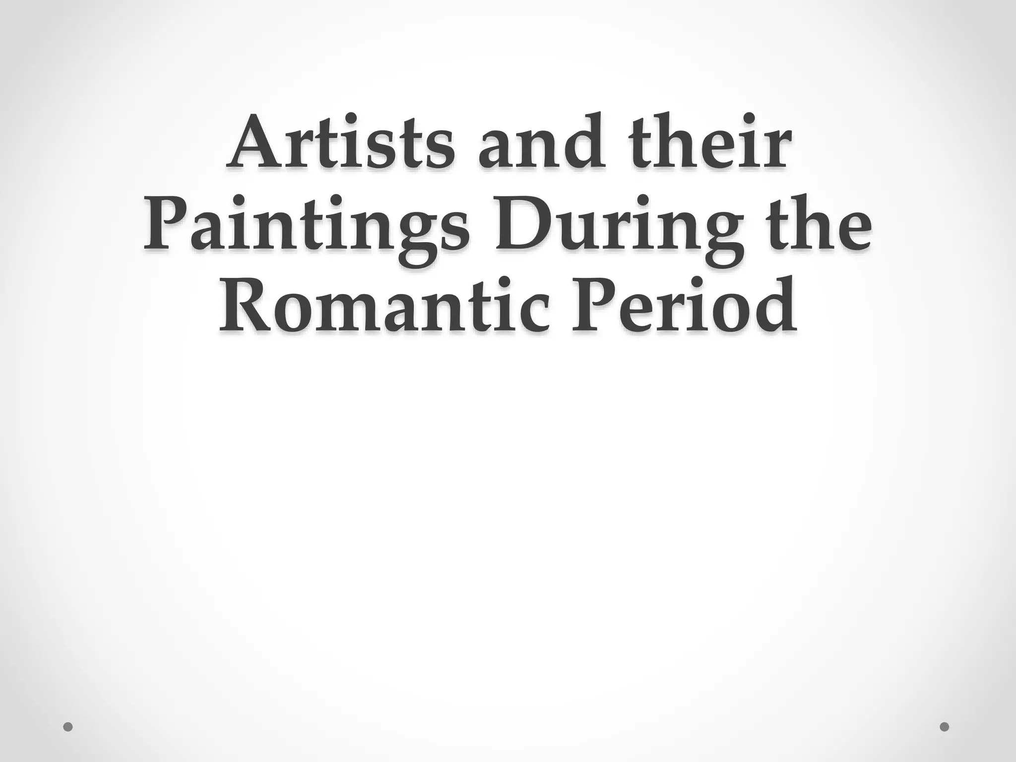 Romantic Period: Art | PPTX