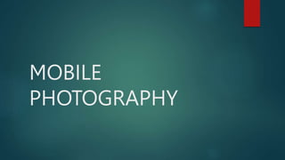 ARTS - 10 MOBILE PHOTOGRAPHY.pptx