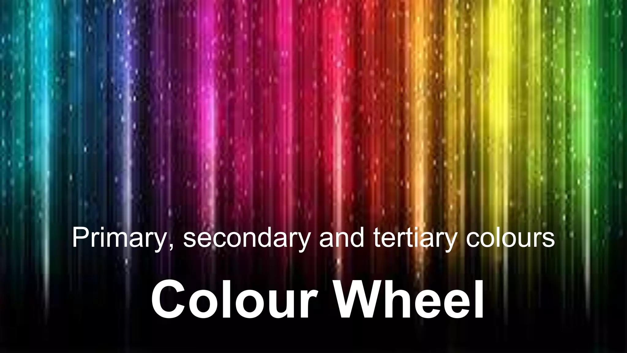 Group 02: PRIMARY, SECONDARY AND TERTIARY COLOURS OF THE COLOUR WHEEL ...