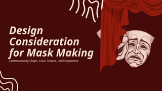 Design Considerations for Effective Mask Making: Shape, Color, Texture ...