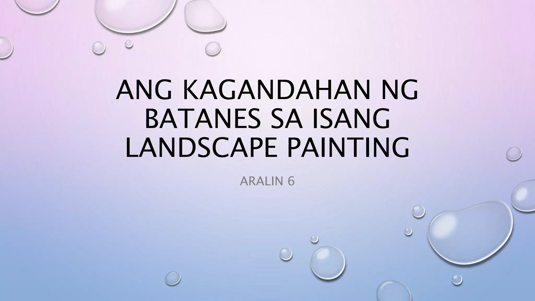 Sining 5 Quarter 2 Aralin 2 - Ang Kagandahan ng Batanes sa Isang ...