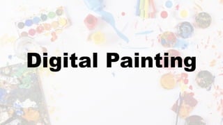 Arts grade 6_Digital painting topic for learning | PPTX