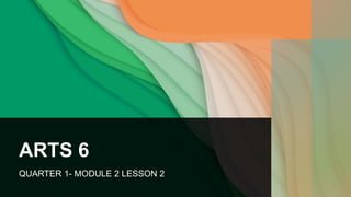 ARTS6-Q1-M2L2.pptx