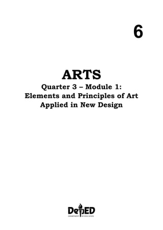 Arts6_Q3_Mod1_Elements and Principles of Art Applied in New Design.pdf