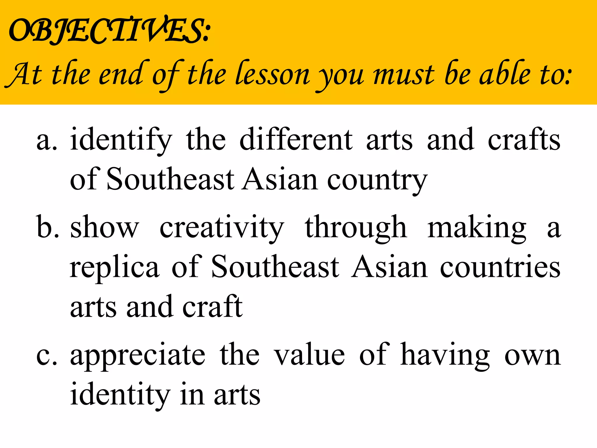 Arts and Crafts of Southeast Asia | PPTX