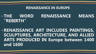 ARTS 9.pptx RENAISSANCE ART IN EUROPE..... | PPTX