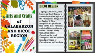 Arts and crafts of calabarzon and bicol region art grade 7 lesson | PDF
