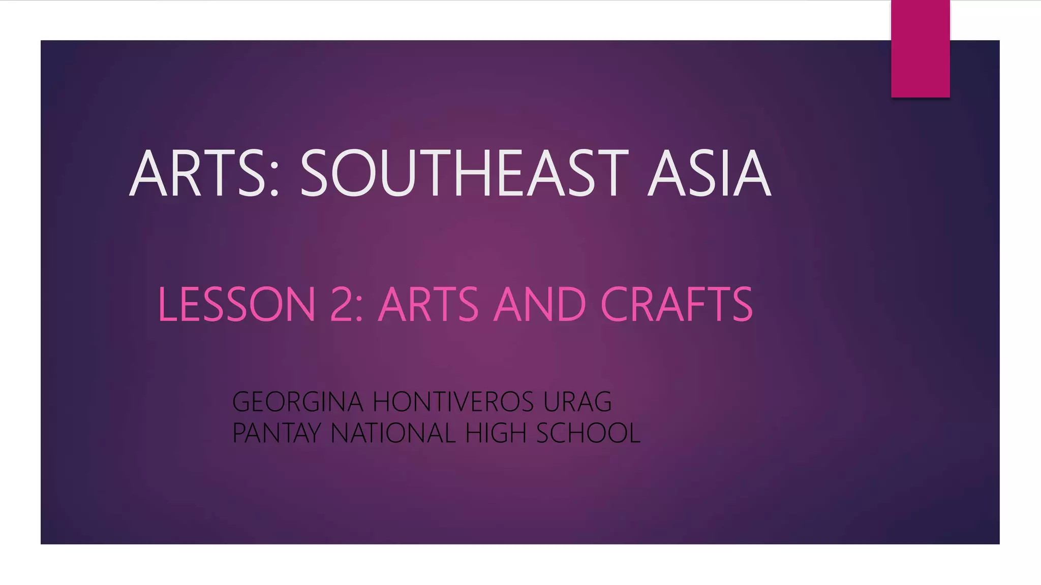 Art sand crafts_southeast asia_lesson2_g8_q1 | PPT