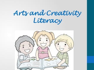 ARTS AND CREATIVITY-LITERACY in Childrenpptx | PPTX