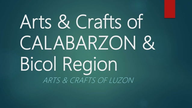 ARTS 1ST QUARTER Arts and crafts of calabarzon bicol region | PPTX