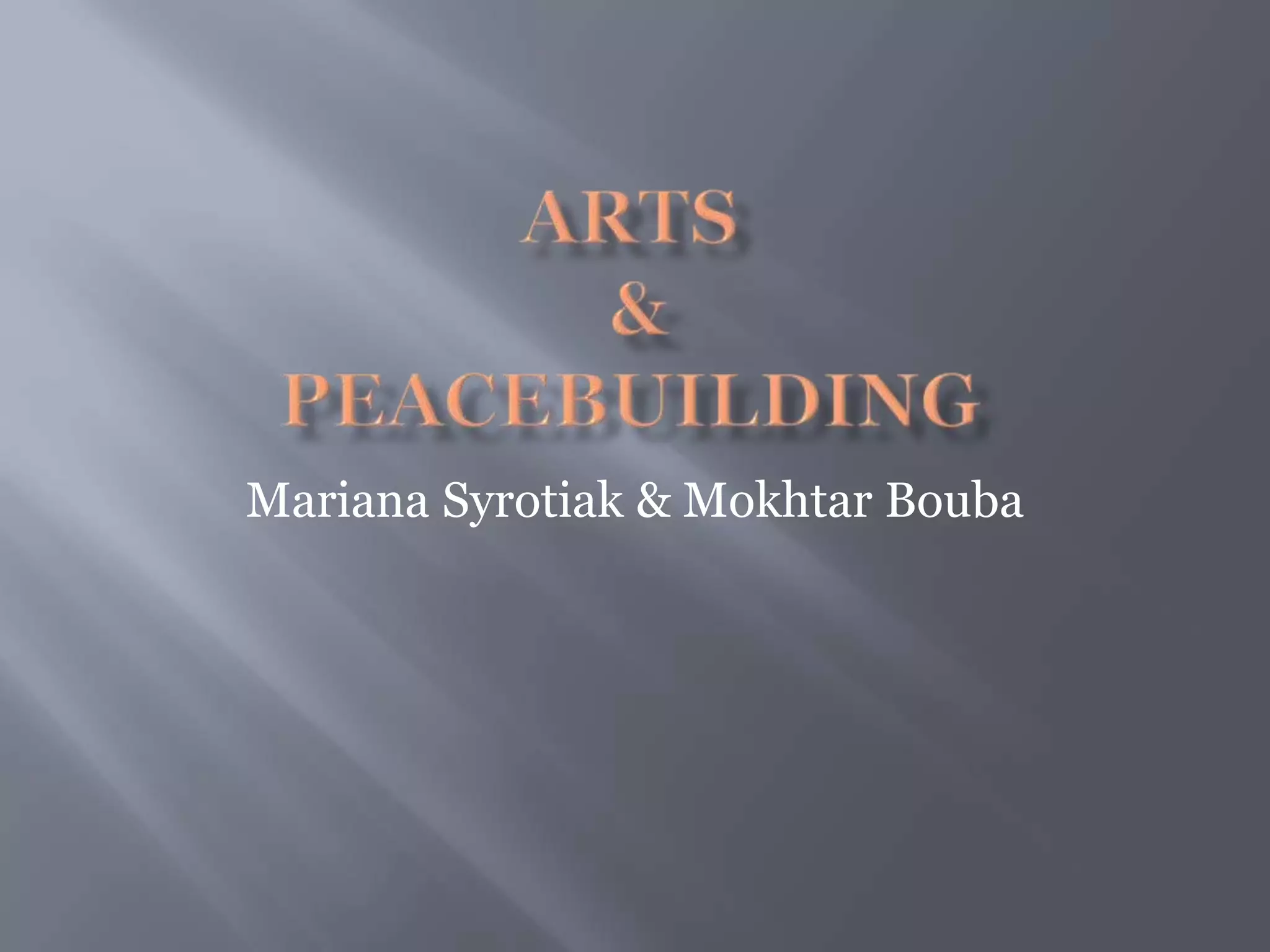 Arts in peacebuilding 2 | PPTX