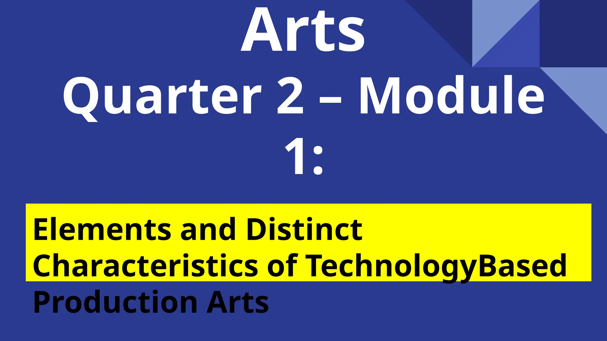 Arts _– Module 1 Elements and Distinct characteristics of technology based production of arts ...