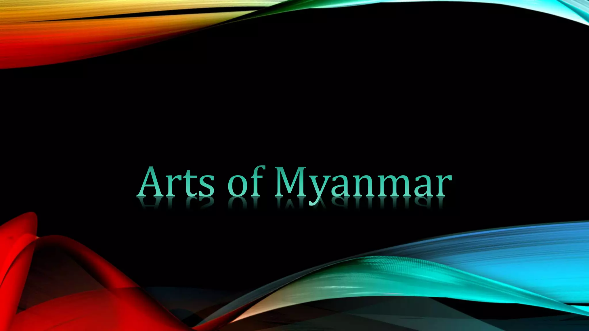 Arts of Myanmar | PPTX