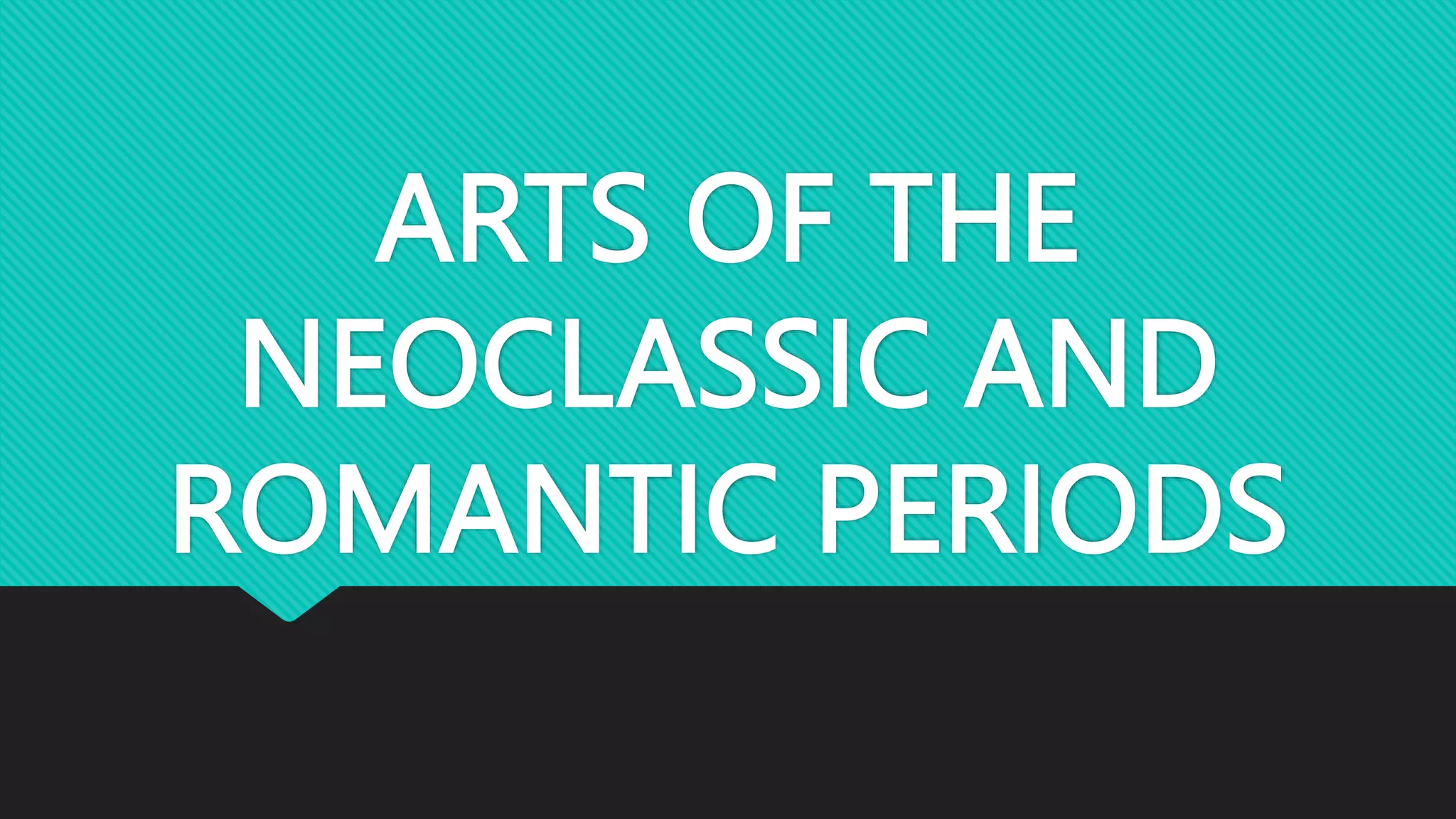 ARTS OF THE NEOCLASSIC AND ROMANTIC PERIODS.pptx | Modern Art | Fine Art