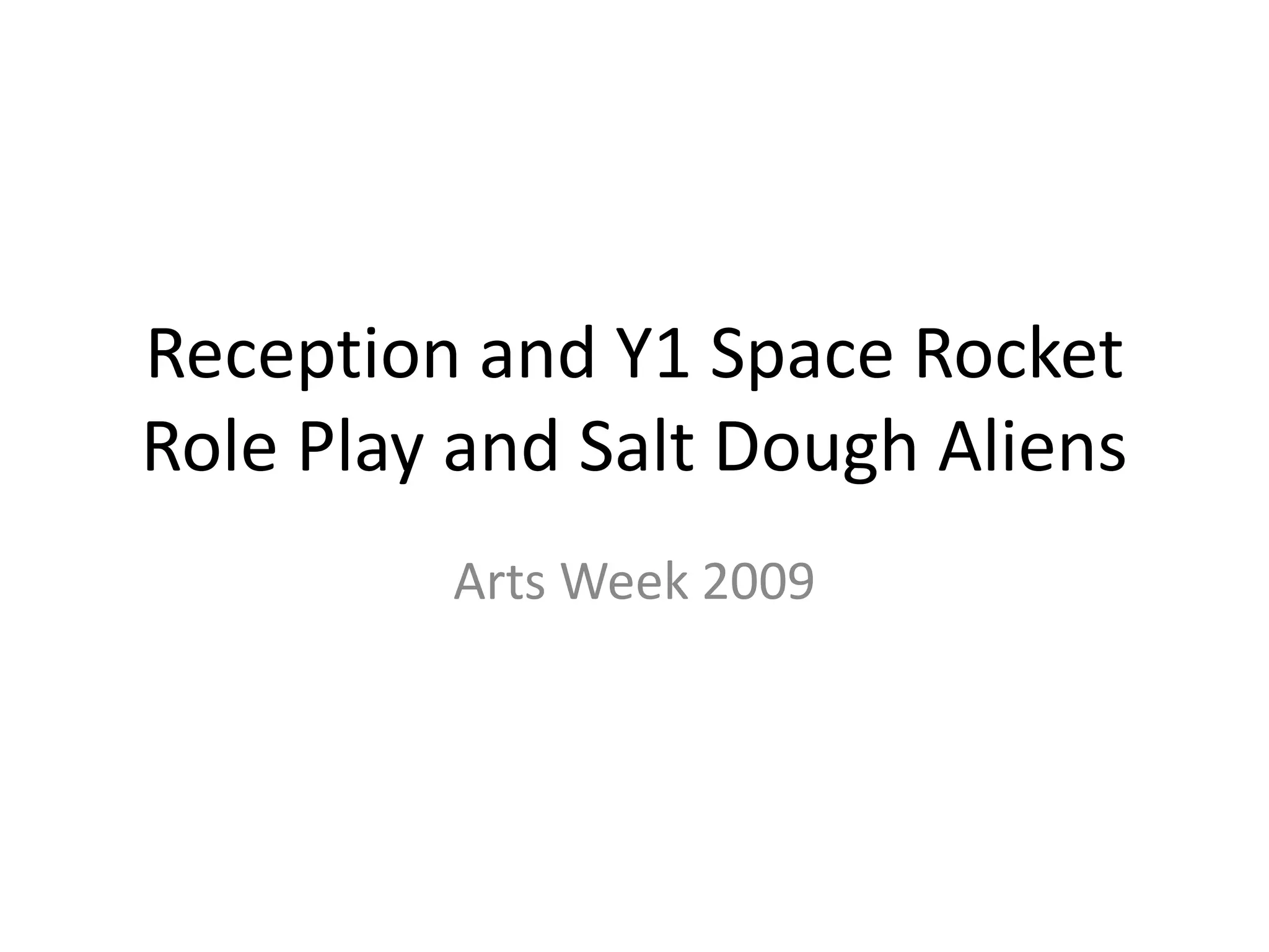 Marlcliffe Primary School Arts Week - Reception and Y1 Space Rocket Role Play and Salt Dough ...