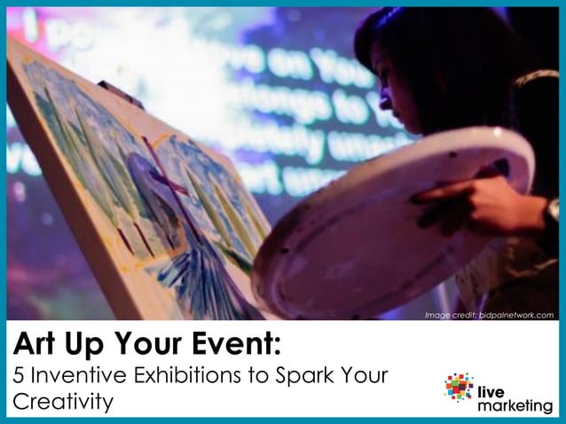 Art Up Your Event: 5 Inventive Exhibitions to Spark Your Creativity | PPT