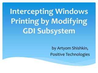 Artyom Shishkin - Printing interception via modifying Windows GDI | PDF