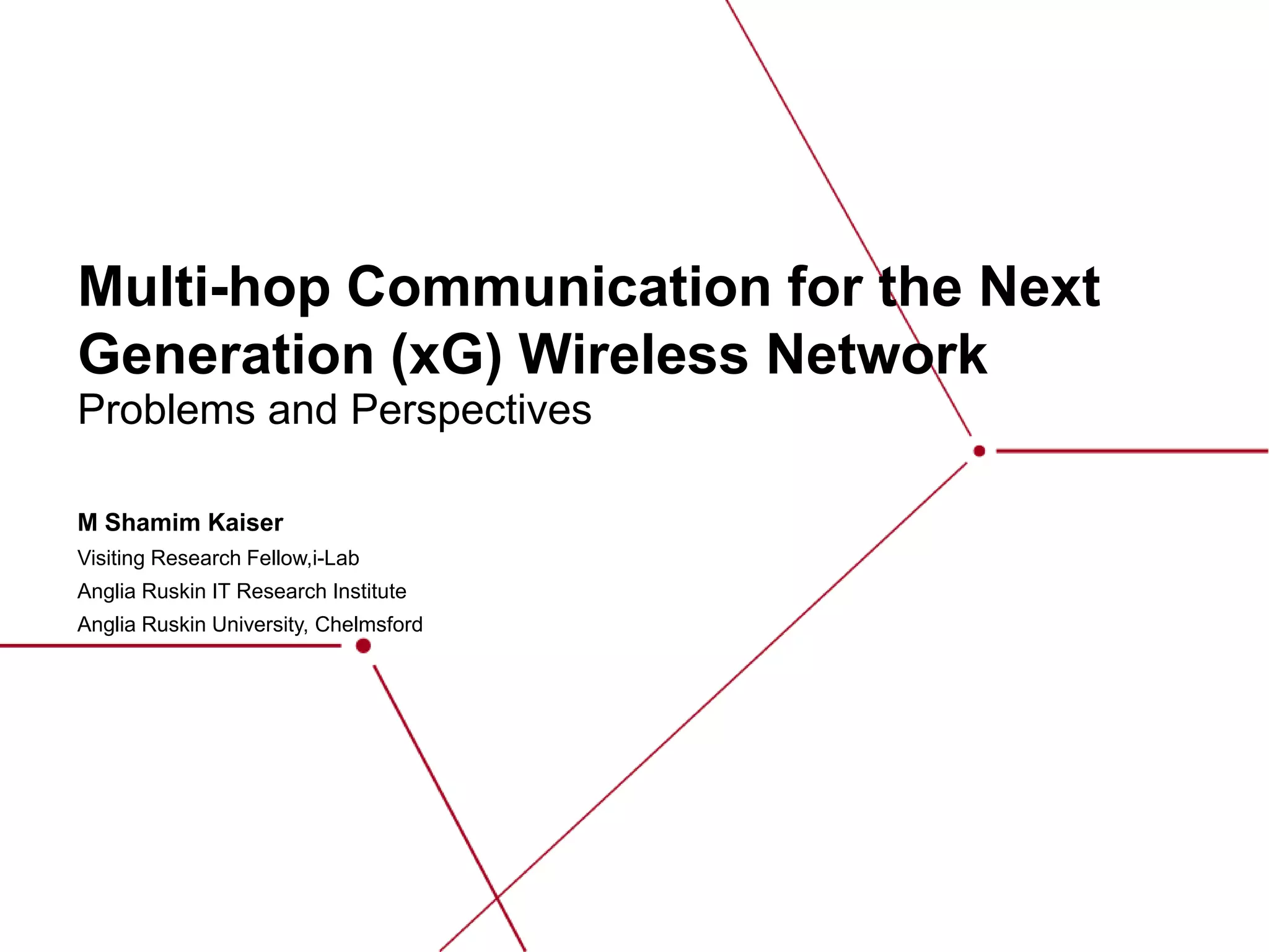 Multi-hop Communication for the Next Generation (xG) Wireless Network | PPT