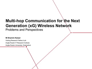 Multi-hop Communication for the Next Generation (xG) Wireless Network | PPT