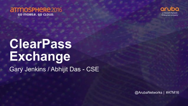 Aruba ClearPass Exchange Deep Dive | PPTX | Internet | Computing