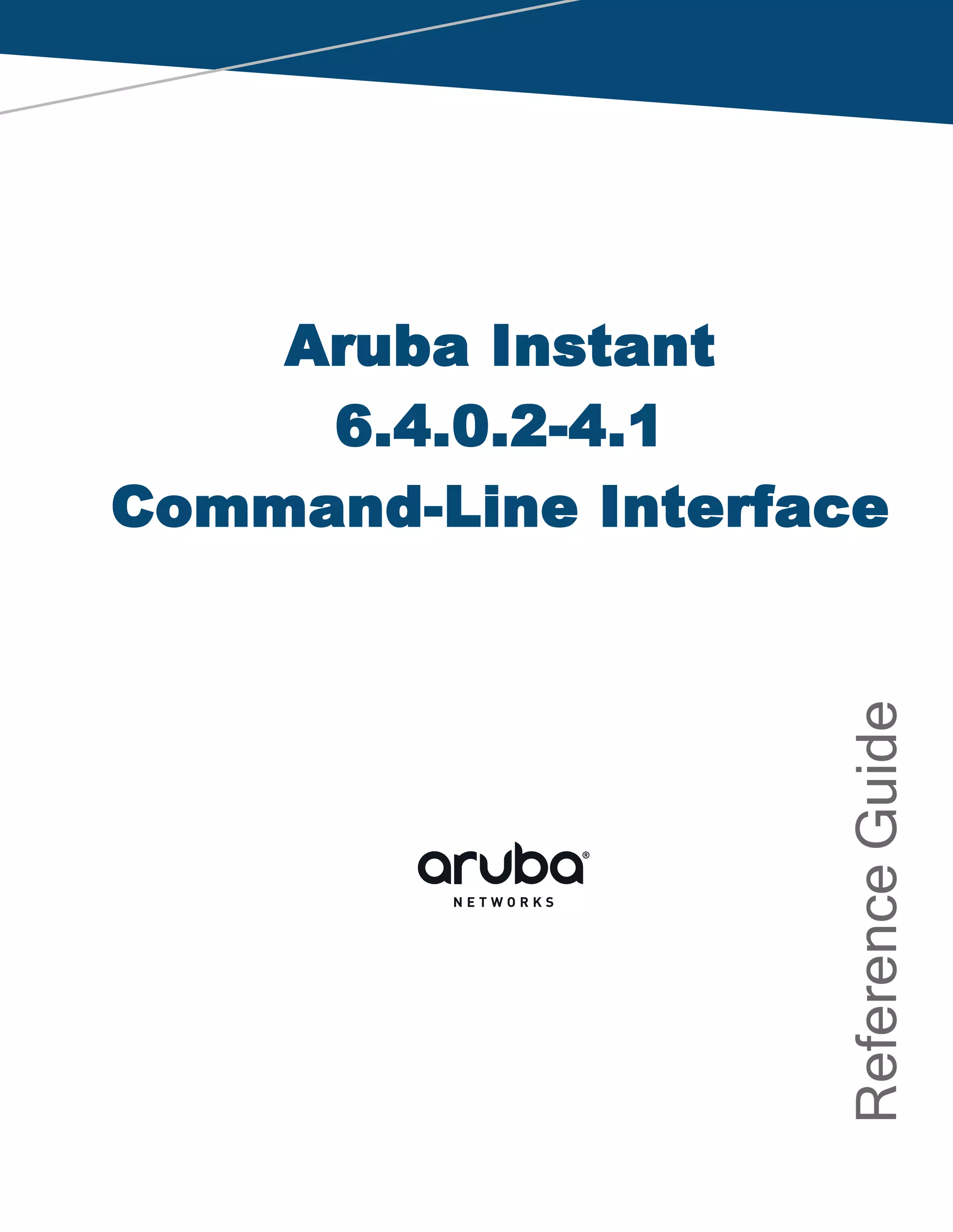 Aruba Instant 6.4.0.2-4.1 Command Line Interface Reference Guide | PDF