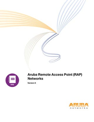 Aruba Remote Access Point (RAP) Networks Validated Reference Design | PDF