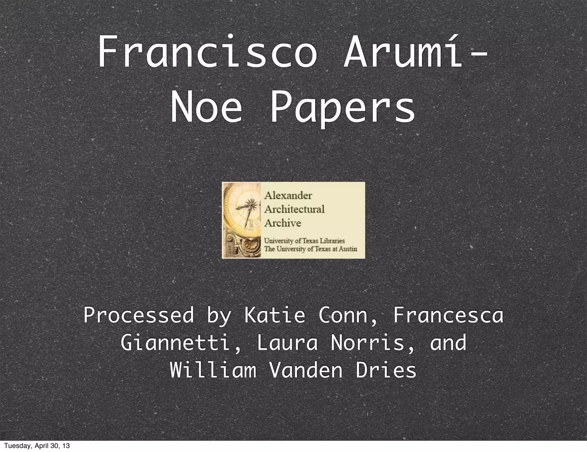 Francisco Arumí-Noe Collection Processing Presentation | PDF