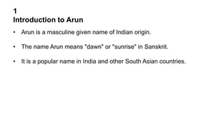 Arun.pptx it is used as name use fulllgz | PPT