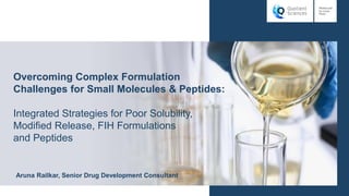 OVERCOMING COMPLEX FORMULATION CHALLENGES FOR SMALL MOLECULES ...