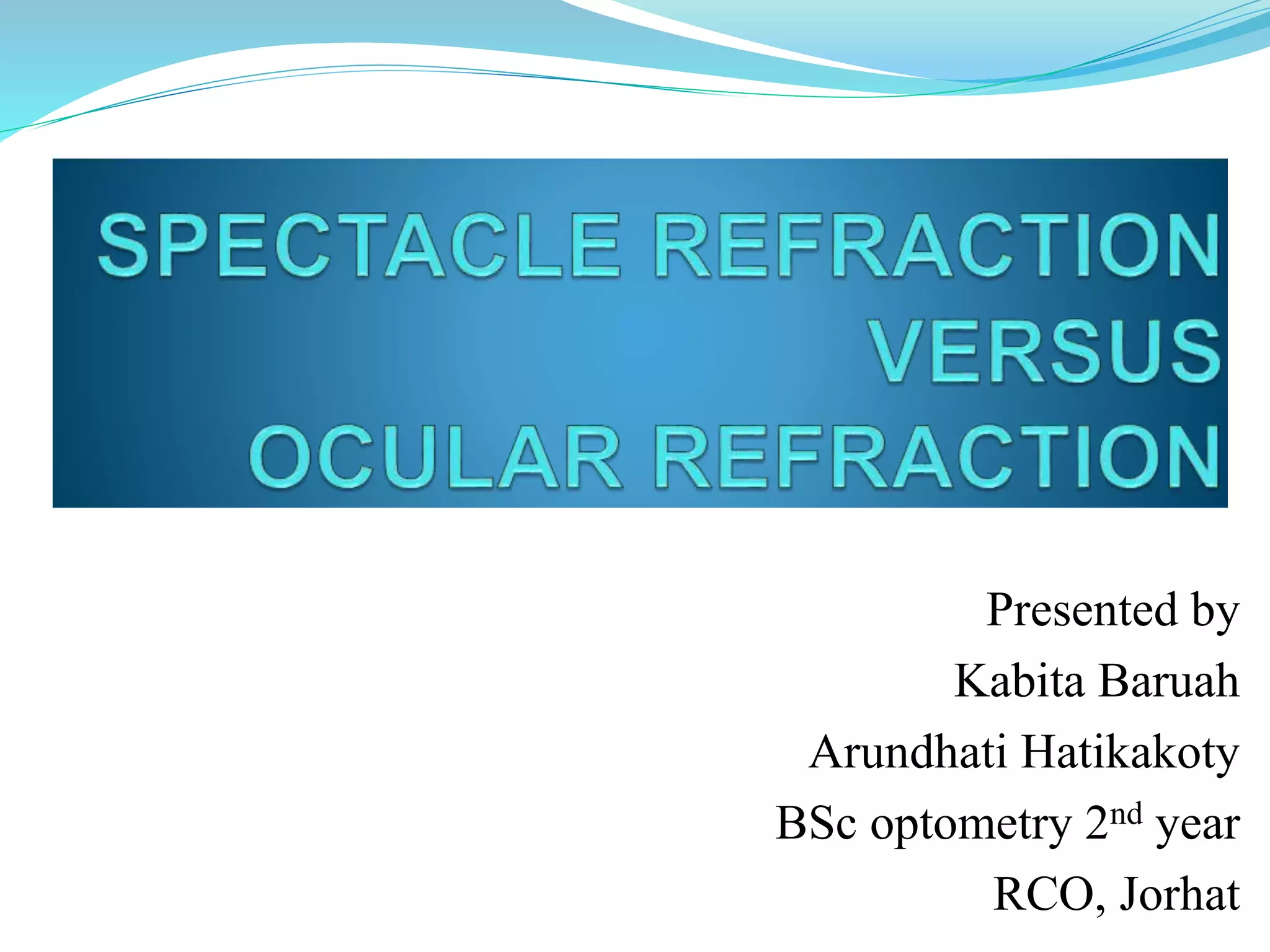 spectacle refraction versus ocular refraction | PPTX
