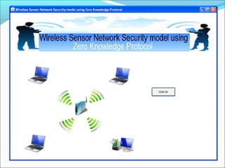 Wireless sensor Network using Zero Knowledge Protocol ppt | PPT