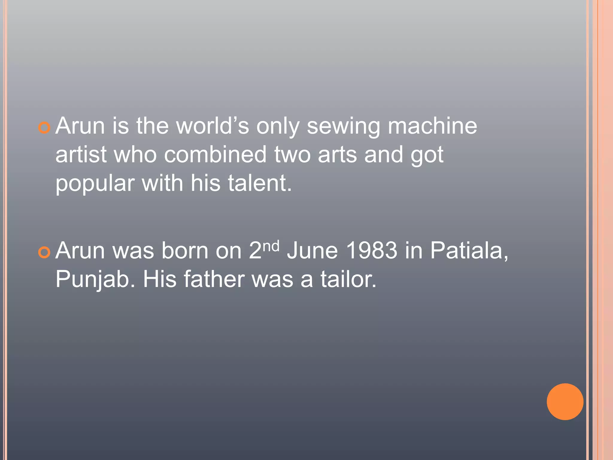 Arun kumar bajaj: Inspiring story of A Sewing Machine Artist! | PPTX