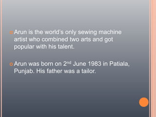 Arun kumar bajaj: Inspiring story of A Sewing Machine Artist! | PPT
