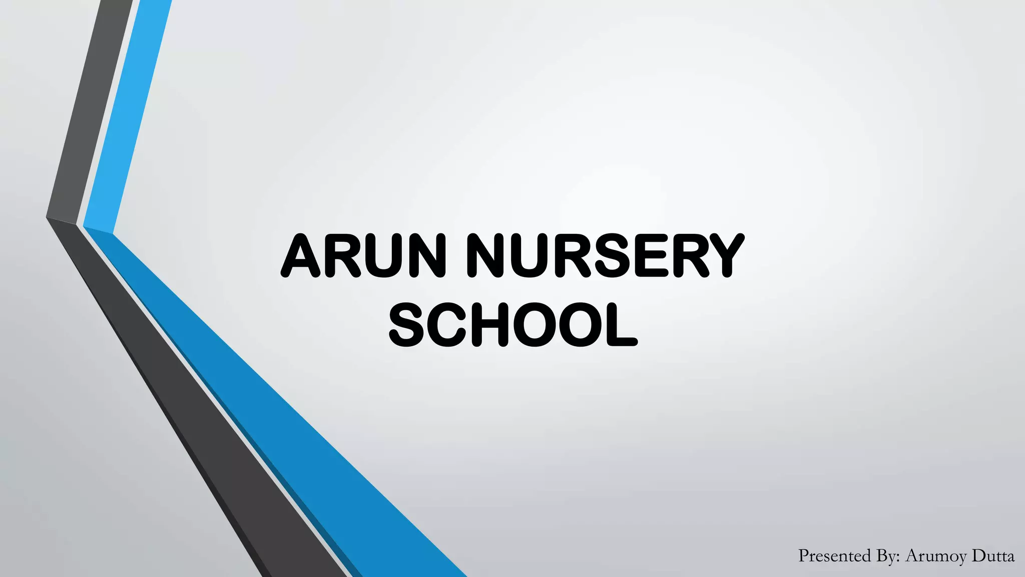 Arun Nursery School | PPTX