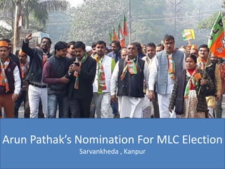 Arun Pathak Nomination for MLC | PPT