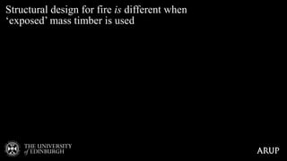Fire Safety Needs for Mass Timber Buildings _Arup_UoE | PDF