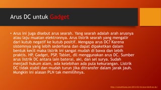 Arus dc untuk gadget | PPTX