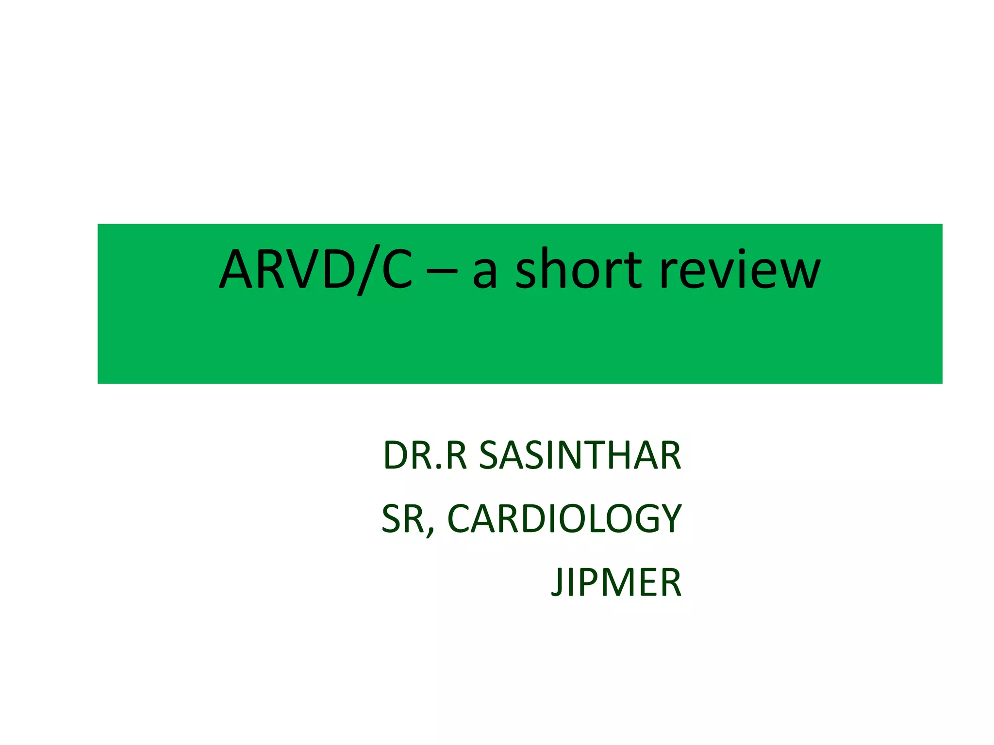 ARRHYTHMOGENIC RIGHT VENTRICULAR DYSPLASIA/CARDIOMYOPATHY | PPTX