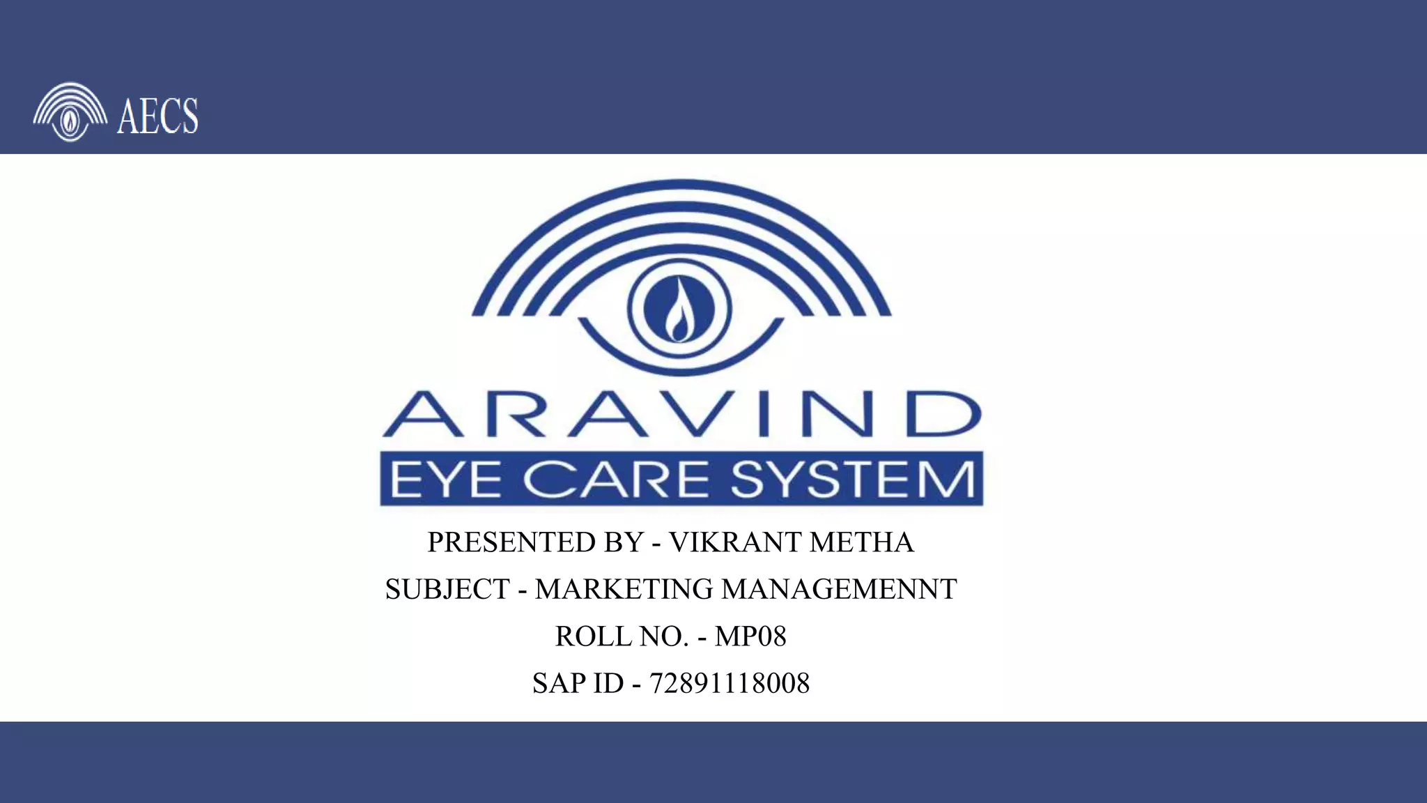 Arvind eye care hospital by vikrant metha | PPTX