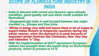 importance scope and bottle necks of floriculture industry in india | PPTX