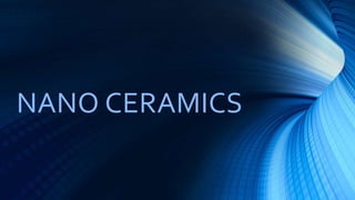 nano ceramics and composites | PPTX