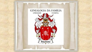 Arvore Genealogica - Familia Machado.pptx