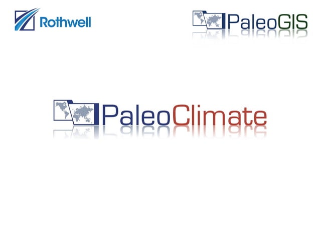 PaleoClimate and PaleoRun Overview by Arwen Vaughan, Rothwell: 2013 ...