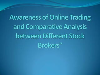 “Awareness of Online Trading and Comparative Analysis between Different ...