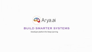 Arya.ai artificial intelligence platform vinay kumar | PPT | Free Download