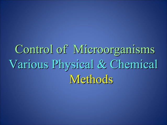 Control of Microorganisms Various Physical & Chemical Methods | PPT ...