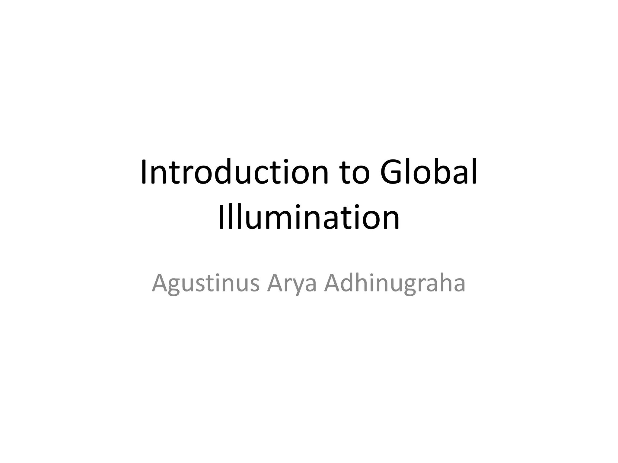 Introduction to Global Illumination by Aryo | PPT