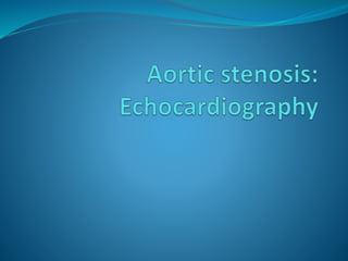 Aortic stenosis - Echocardiography | PPTX