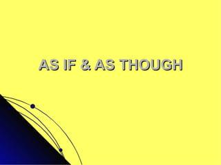 AS IF & AS THOUGH | PPT