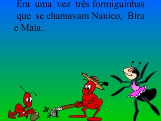 As Tres Formiguinhas | PPT
